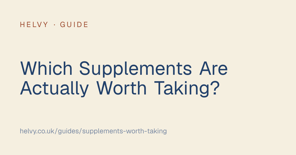 Which Supplements Are Actually Worth Taking? (UK Evidence Guide 2026 ...